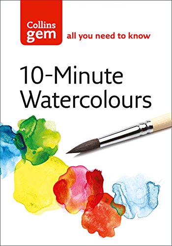 Collins Gem 10-Minute Watercolours: Techniques & Tips for Quick Wa ...
